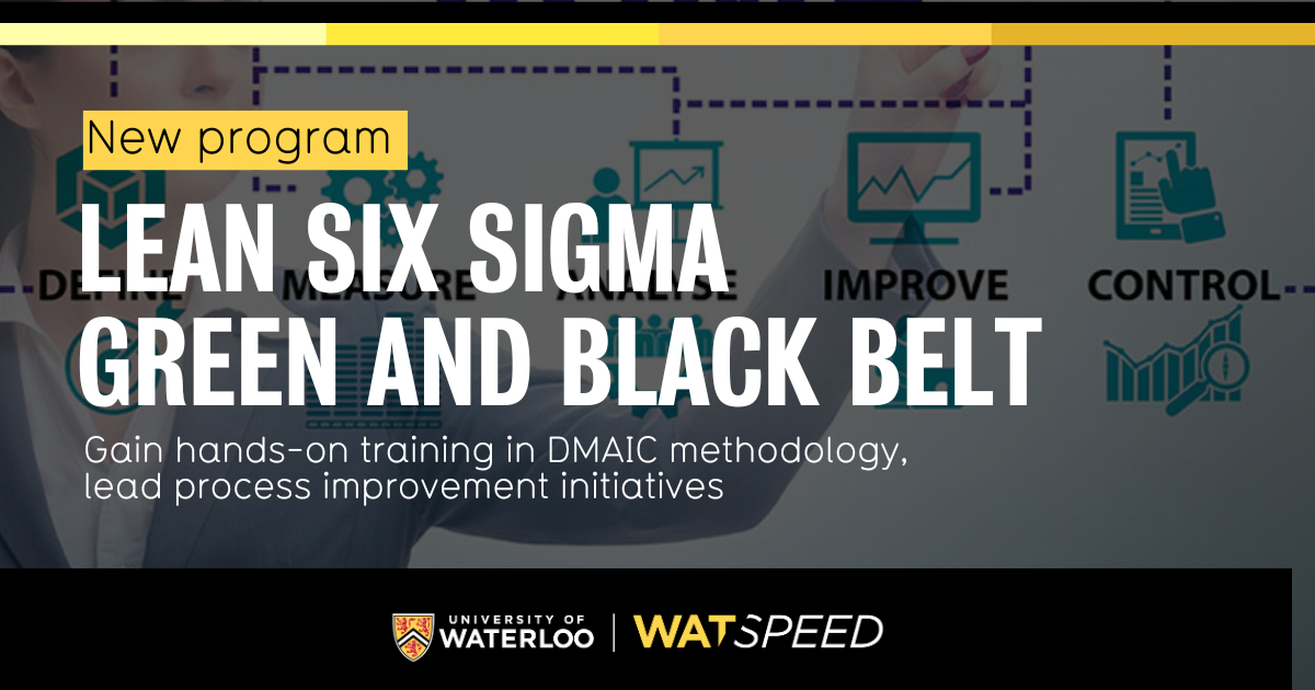 Lean Six Sigma Green and Black Belt | WatSPEED | University of Waterloo
