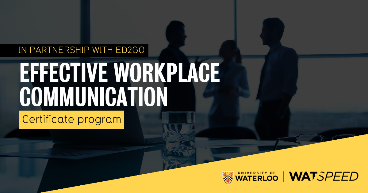 Effective Workplace Communication Certificate | WatSPEED | University ...