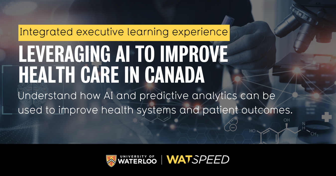Executive Learning | Leveraging AI to Improve Health Care | WatSPEED at ...