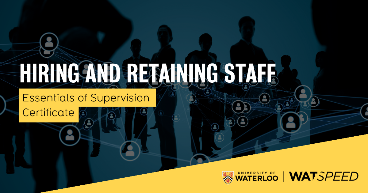 Hiring and Retaining Staff | WatSPEED | University of Waterloo