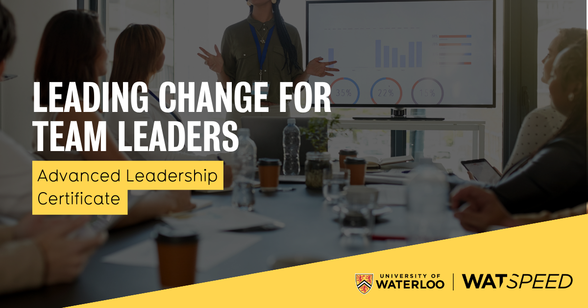 Leading Change for Team Leaders | WatSPEED | University of Waterloo