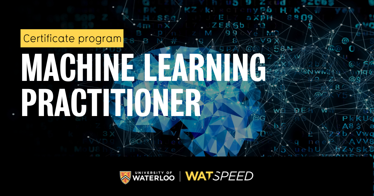 Machine Learning Practitioner Certificate | WatSPEED | University of ...