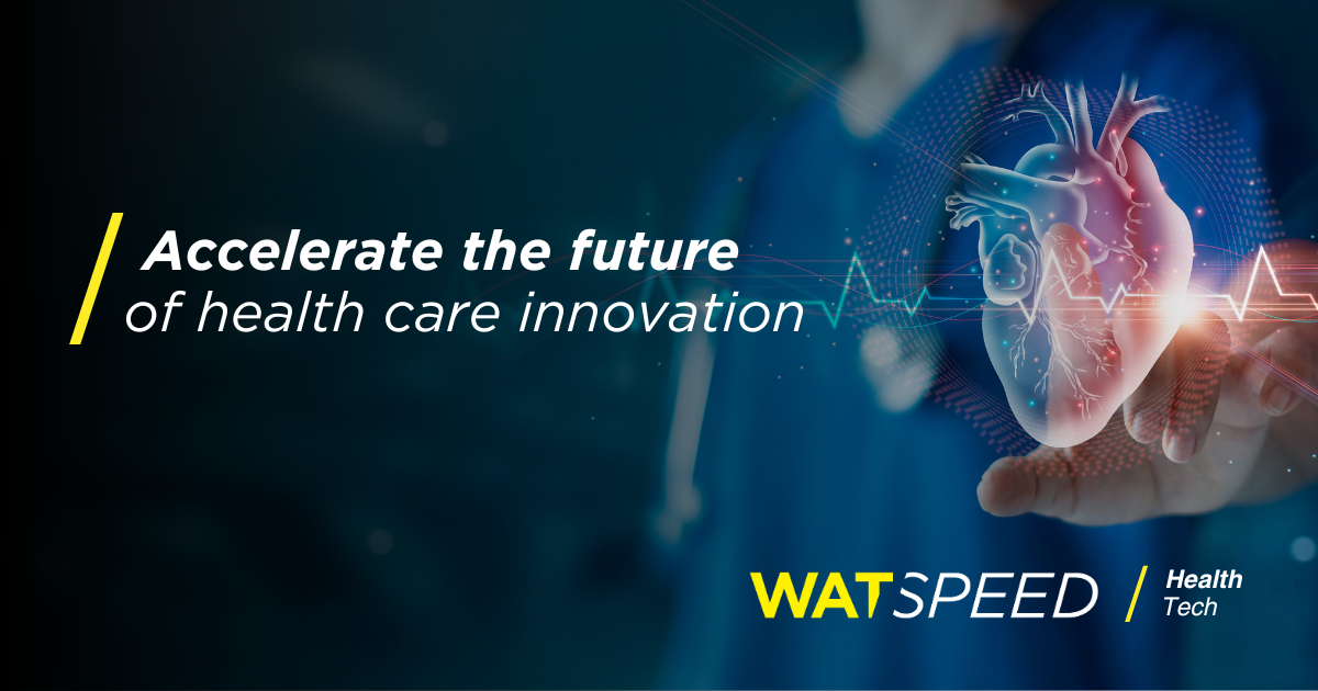 Accelerate the Future of Health Care Innovation | WatSPEED | University ...
